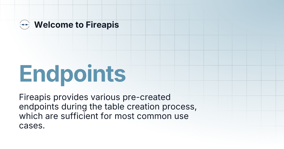 Endpoints | Welcome to Fireapis