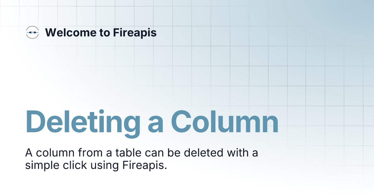 Deleting a Column | Welcome to Fireapis Deleting a Column | Welcome to Fireapis